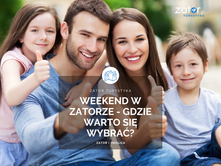 Weekend w Zatorze - Gdzie warto się wybrać? - Zator Turystyka